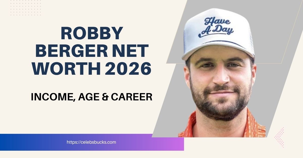 Robby Berger Net Worth 2026: Income, Age & Career - Celebs Bucks