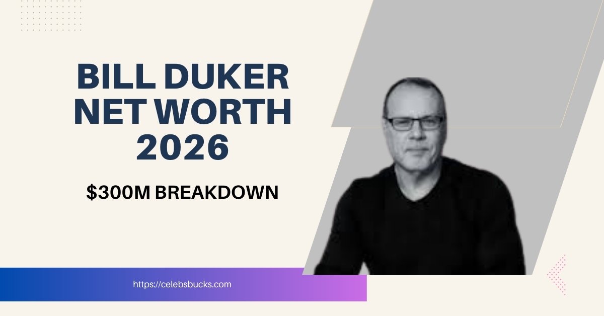 Bill Duker Net Worth 2026: $300M Breakdown - Celebs Bucks