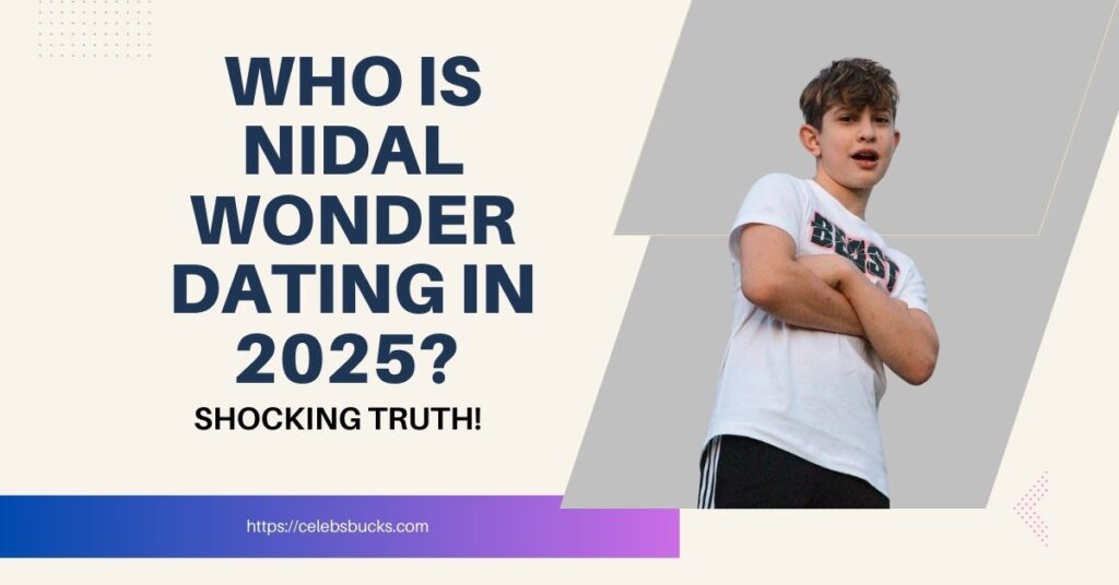 Who Is Nidal Wonder Dating in 2025? Shocking Truth! - Celebs Bucks