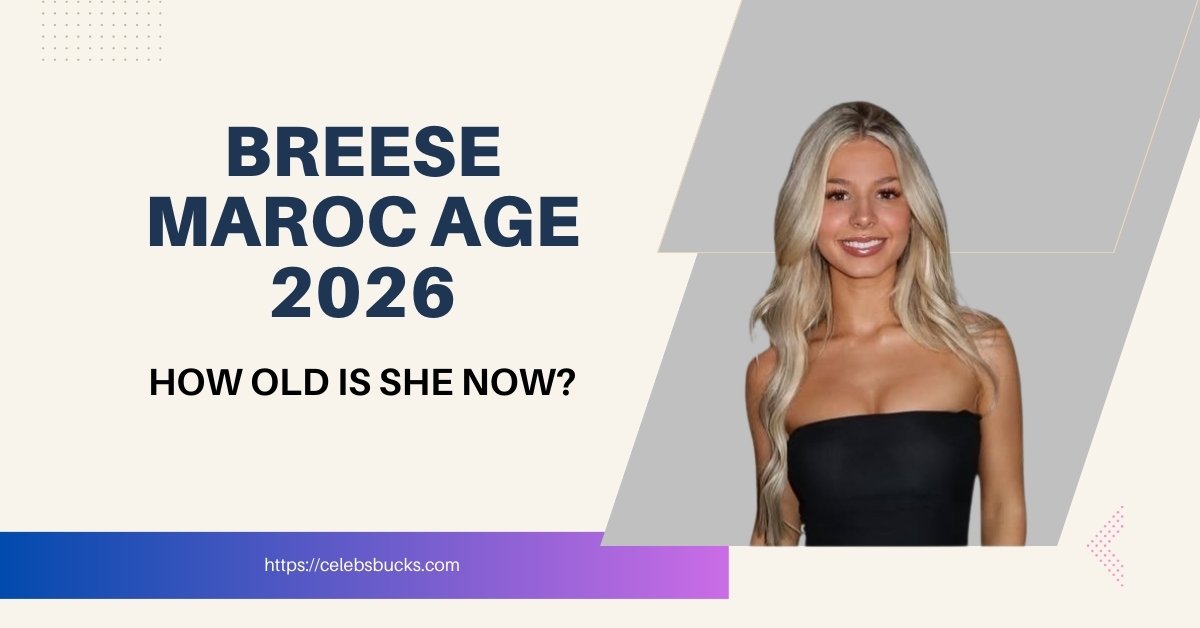 Breese Maroc Age 2026: How Old Is She Now? - Celebs Bucks